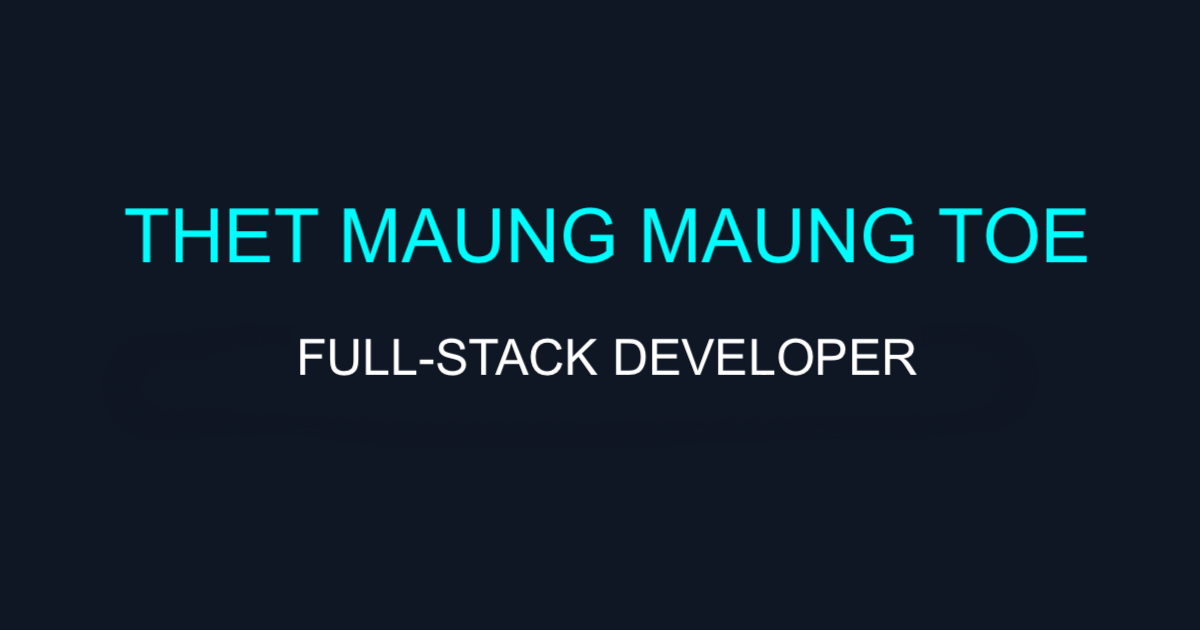 Thet Maung Maung Toe - Full-stack Dev
